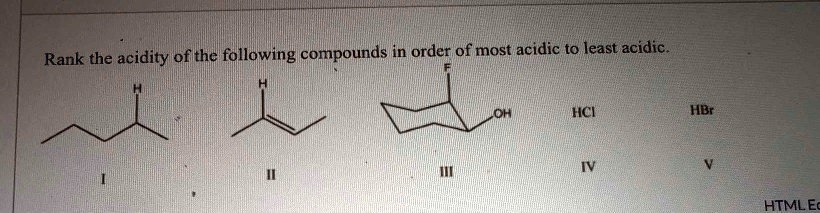 SOLVED: Rank the acidity ofthe following compounds in order of most acidic to least acidic HCI HBr