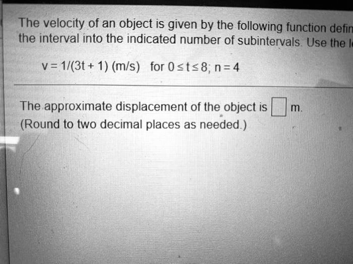 SOLVED: The velocity of an object is given by the following function defined on a specified ...
