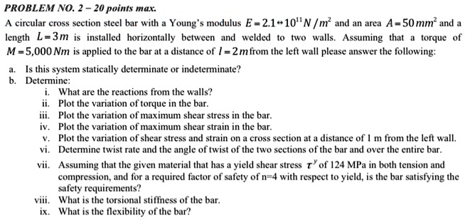 SOLVED: A circular cross section steel bar with a Young’s modulus E=2.1x10^11 N/m^2and an area A ...