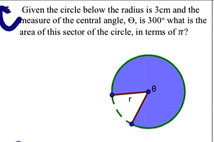SOLVED: Given the circle below the radius is 3cm and the measure of ...