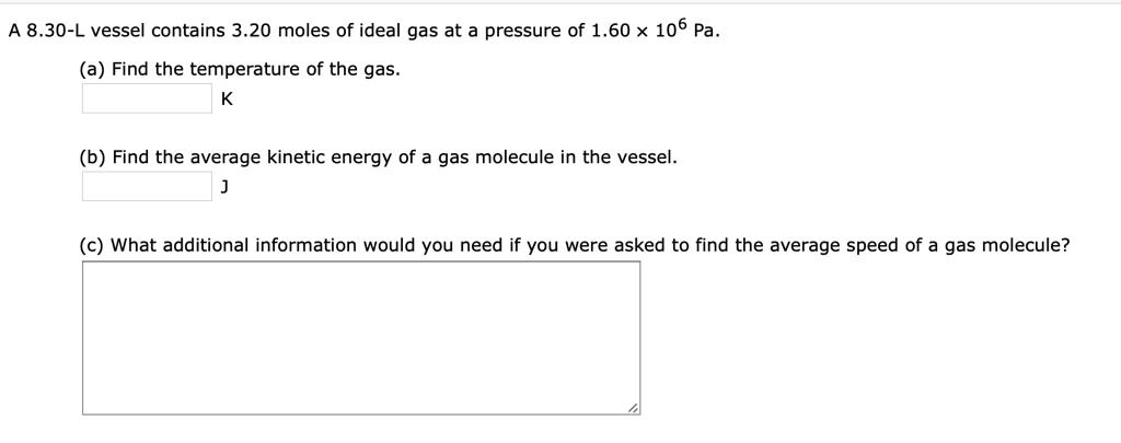 SOLVED:A 8.30-L vessel contains 3.20 moles of ideal gas at a pressure ...