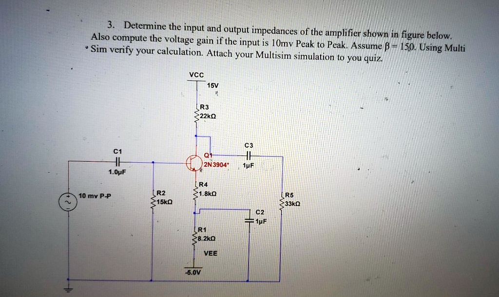 Solved Determine The Input And Output Impedances Of The Amplifier Shown In The Figure Below