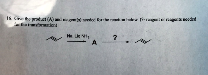 SOLVED: Give the product (A) and reagent(s) needed for the reaction ...
