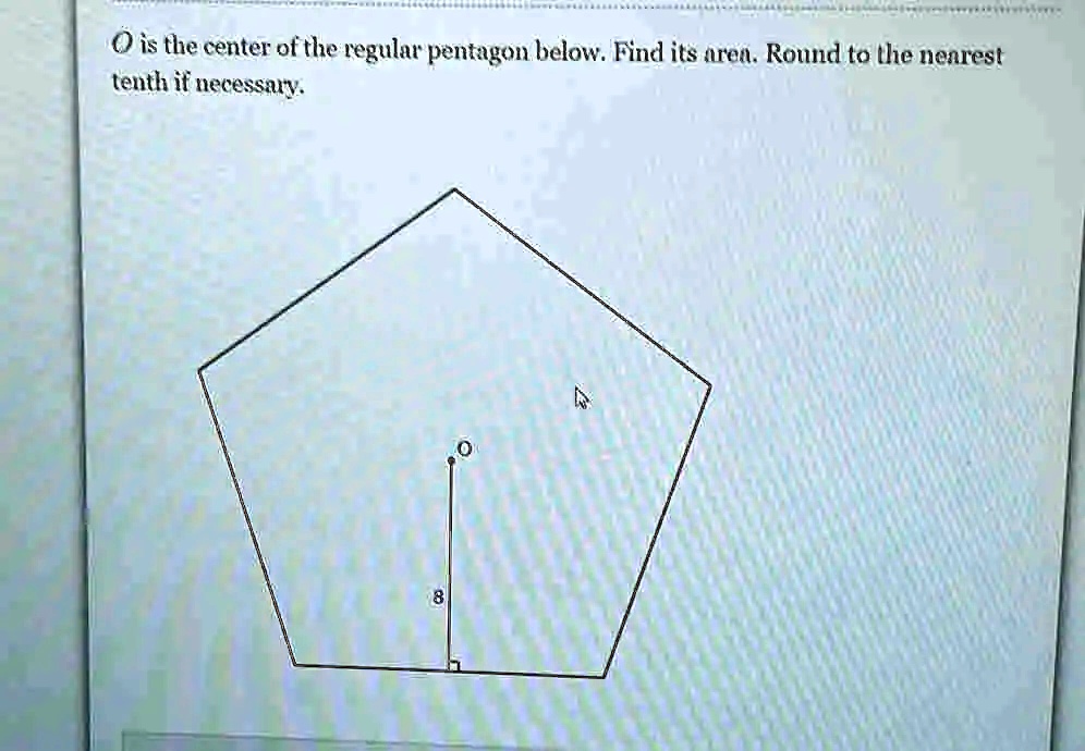 The center of the regular pentagon is below. Find its area. Round to ...