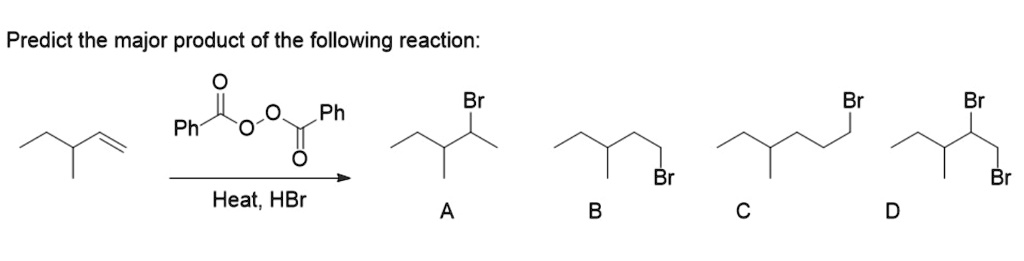 Predict the major product of the following reaction: Heat, HBr A B C D ...