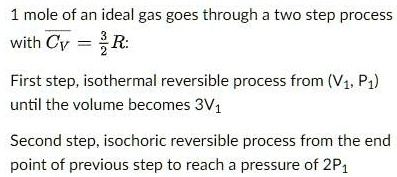 SOLVED: 1 mole of an ideal gas goes through a two-step process with Cv ...