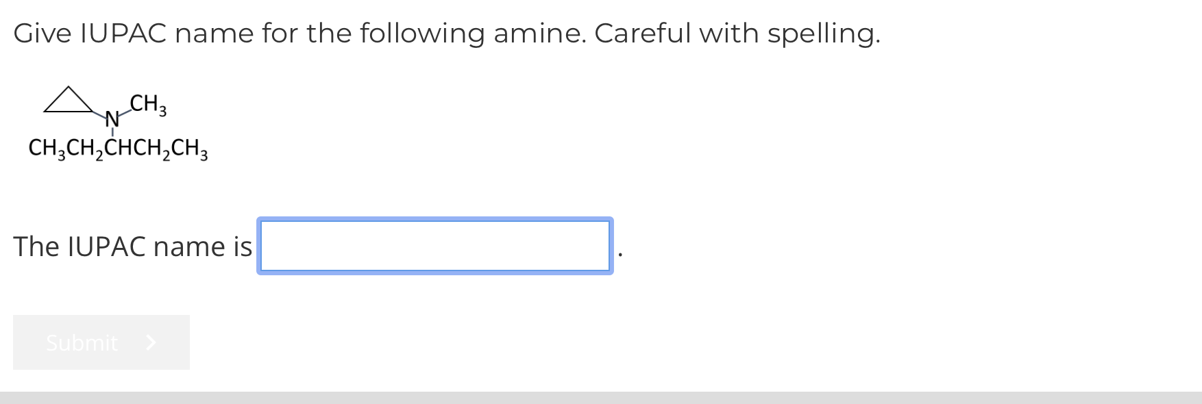 SOLVED: Give IUPAC name for the following amine. Careful with spelling ... SOLVED: Give IUPAC name for the following amine. Careful with spelling ...