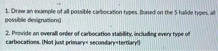 SOLVED: 1. Draw an example of all possible carbocation types (based on ...