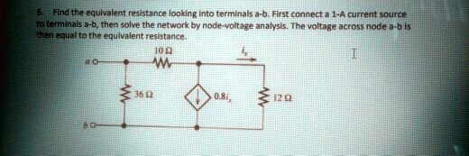 Find the equivalent resistance looking into terminals a-b. First, connect a 1-A current source ...