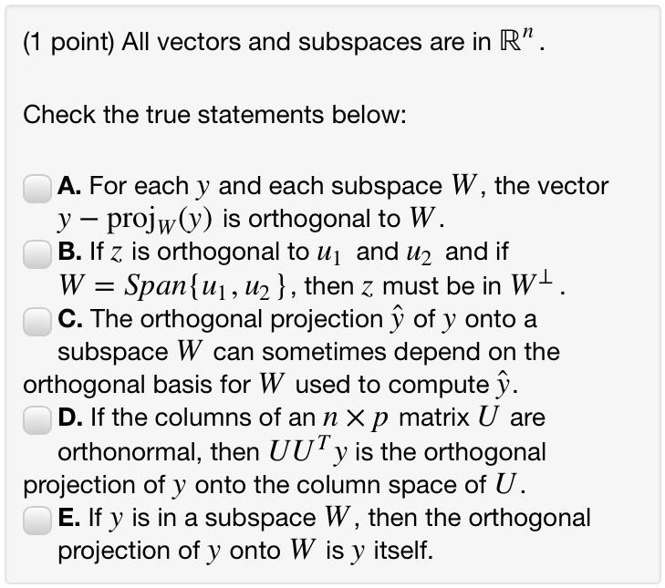 All vectors and subspaces are in R^n. Check the true statements below: A. For each Y and each ...