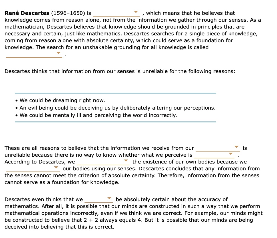 René Descartes (1596-1650) is , which means that he believes that ...