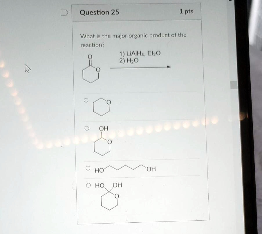 SOLVED: What is the major organic product of the reaction? 1) LiAlH4 ...