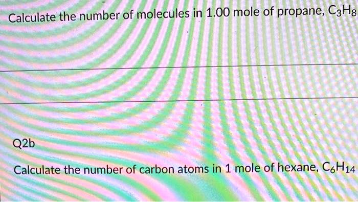 SOLVED: Calculate the number of molecules in 1.00 mole of propane; C3H8 Q2b Calculate the number ...