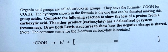 SOLVED:acid are called carboxylic groups. They have the formula: COOH ...