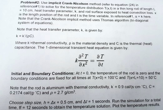 Problem#2: Use implicit Crank-Nicolson method (refer to equation (24) in reference#1) to solve ...