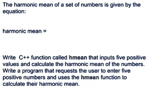 The harmonic mean of a set of numbers is given by the equation ...