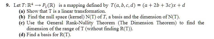 SOLVED: 9. Let T: R^4 -> R be a mapping defined by T(a,b,c,d) = a + 2b ...