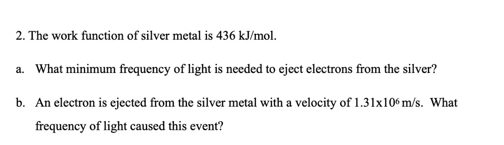 SOLVED: The work function of silver metal is 436 kJ/mol. What minimum ...