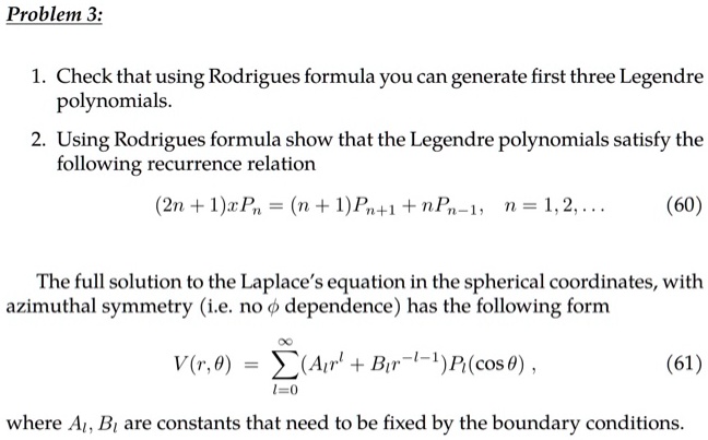 SOLVED: Problem 3: Check that using Rodrigues formula you can generate ... SOLVED: Problem 3: Check that using Rodrigues formula you can generate ...