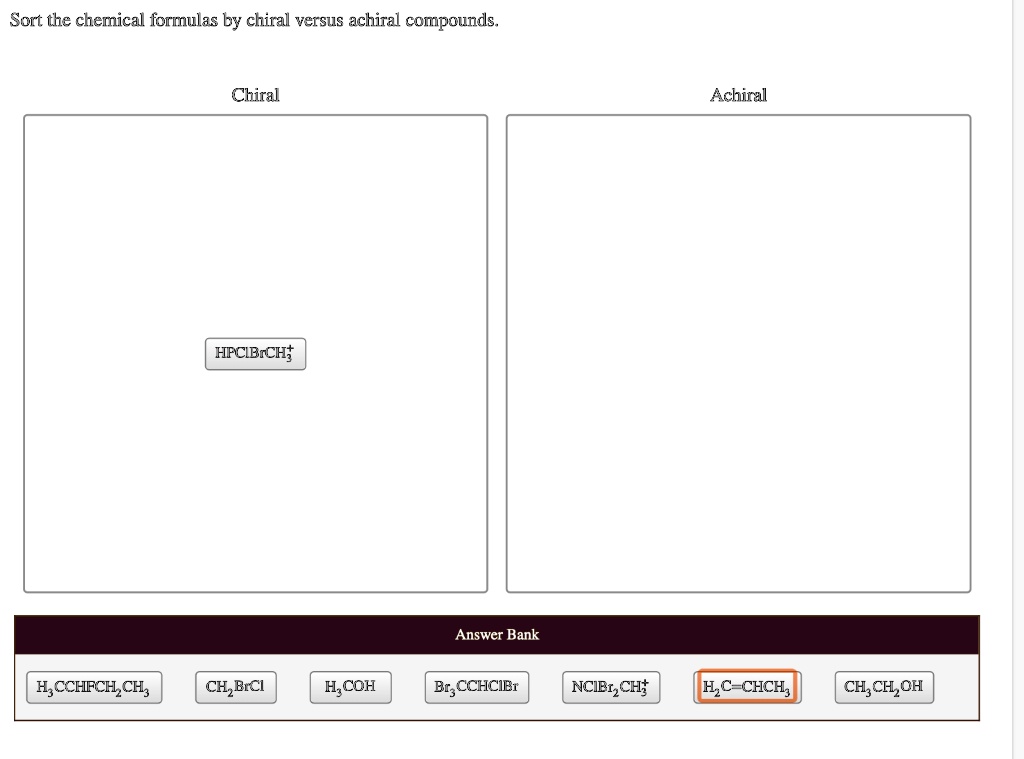 SOLVED: Sort the chemical formulas by chiral versus achiral compounds ...