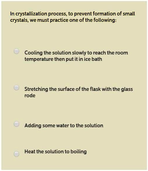 SOLVED: In crystallization process, to prevent formation of small ...