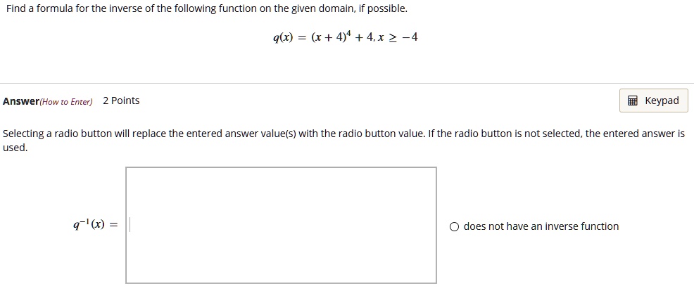 Solved Find Formula For The Inverse Of The Following Function On The Given Domain If Possible 3312