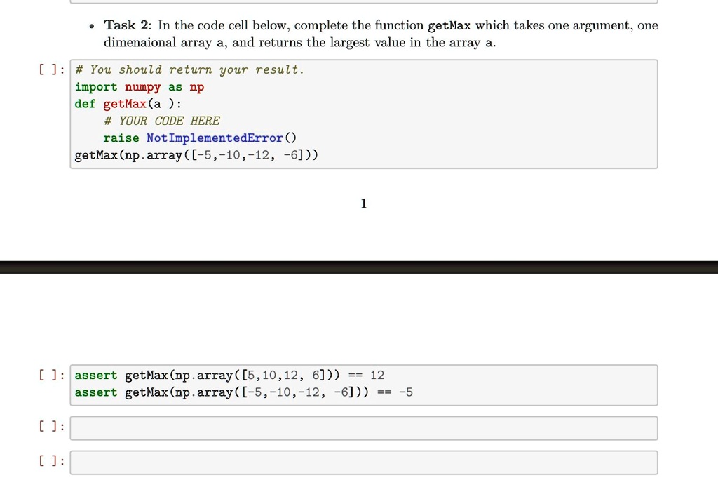 task 2 in the code cell below complete the function getmax which takes one argument a one ...