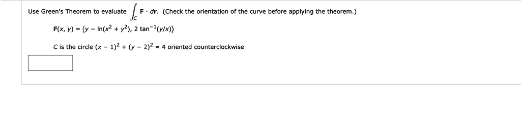 Solved Use Green S Theorem Evaluate Check The Orientation The Curve Before Applying The Theorem