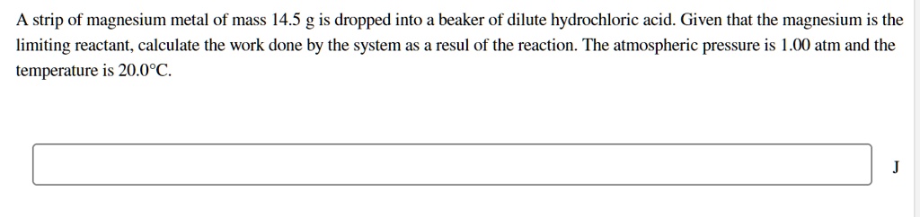 SOLVED: A strip of magnesium metal of mass 14.5g is dropped into a ...