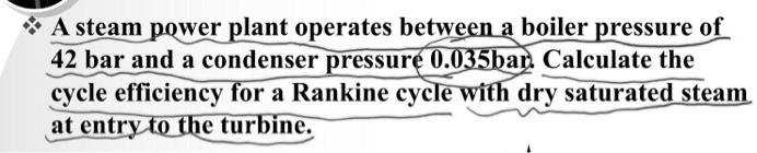 SOLVED: A steam power plant operates between a boiler pressure of 42 ...