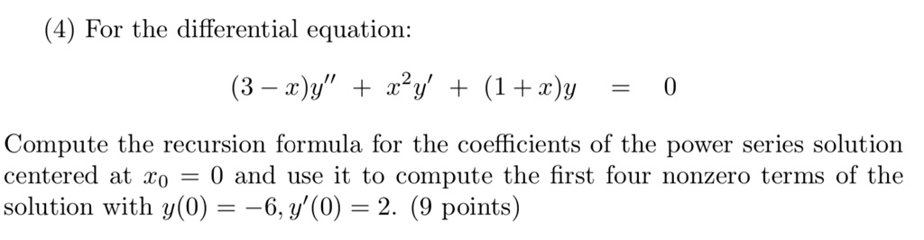 SOLVED: For the differential equation: (3 x)y" + 1y + (1+ x)y Compute the recursion formula for ...