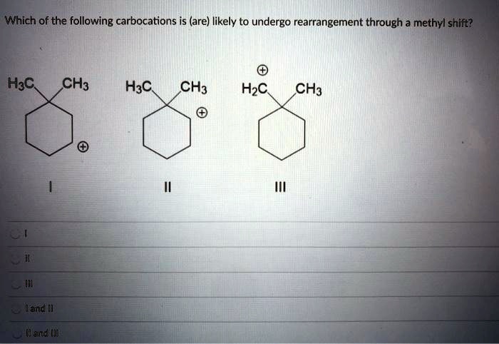 which of the following carbocations is are likely to undergo ...