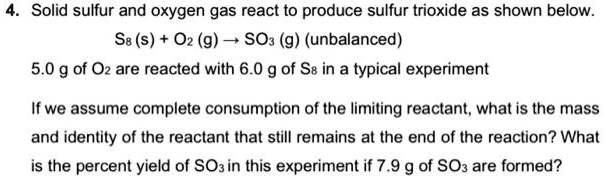 solid sulfur and oxygen gas react to produce sulfur trioxide as shown ...