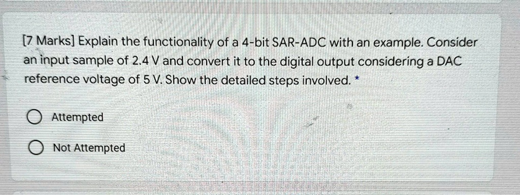 SOLVED: [7 Marks] Explain the functionality of a 4-bit SAR-ADC with an example. Consider an ...