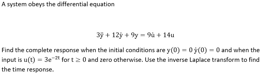 A system obeys the differential equation 3ÿ + 12ẏ + 9y = 9u̇ + 14u Find ...