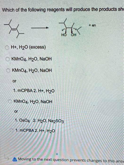 SOLVED: Which of the following reagents will produce the products shown? H2O (excess) KMnO4; H2O ...