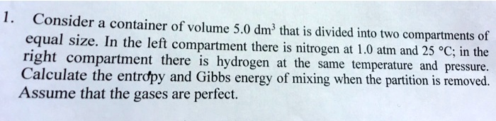 SOLVED: Consider a container of volume 5.0 dm' that is divided into equal size. In the left two ...