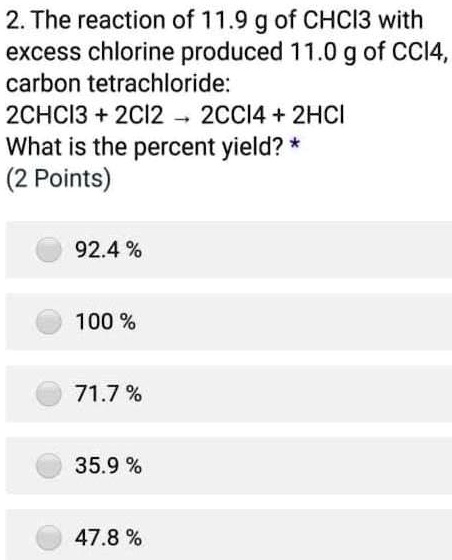 2 the reaction of 119 g of chci3 with excess chlorine produced 110 g of cci4 carbon ...