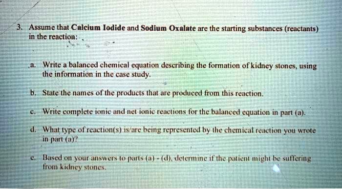 SOLVED: Assume that Calcium Iodide and Sodium Oxalate are the starting ...