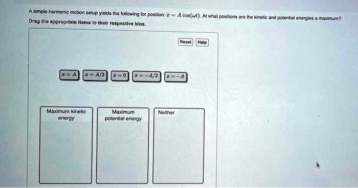 SOLVED: A simple harmonic motion setup yields the following for position A = cos(wt). At what ...