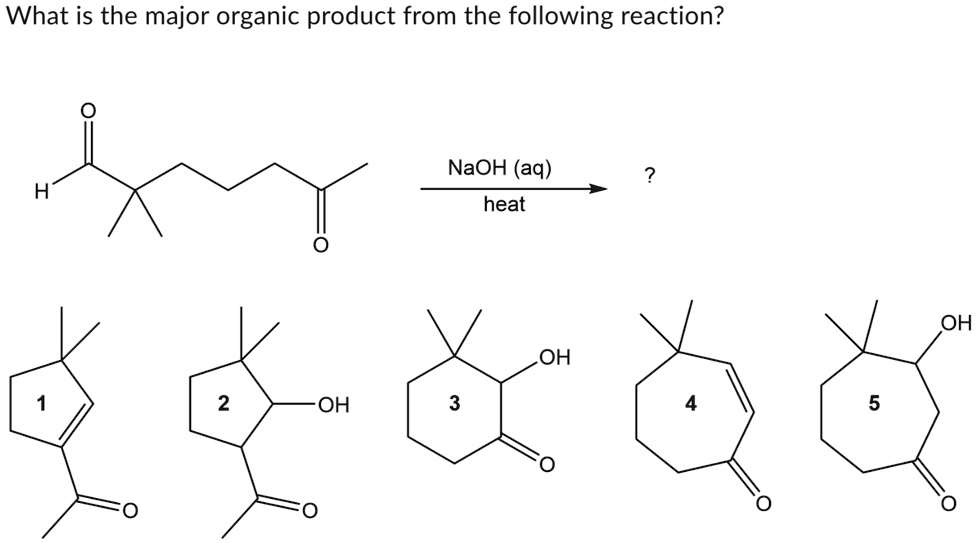 What is the major organic product from the following reaction? H NaOH (aq) heat ? OH 1 2 OH 3 4 5 OH