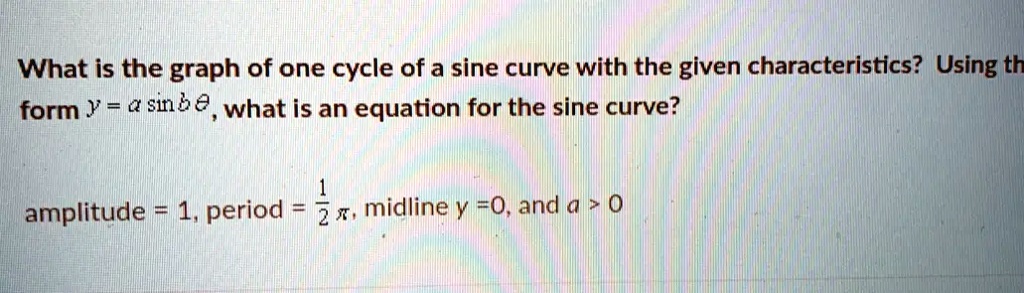 SOLVED: What is the graph of one cycle of a sine curve with the given ...