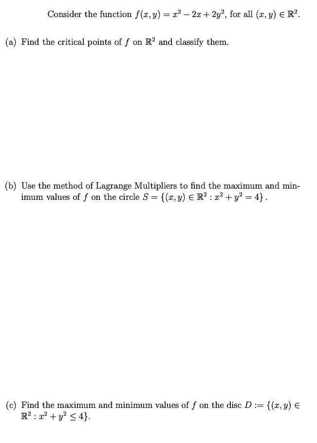 SOLVED: Consider the function f(z,y) =r2_ 2r+2y2, for all (€,y) € R?_ Find the critical points ...