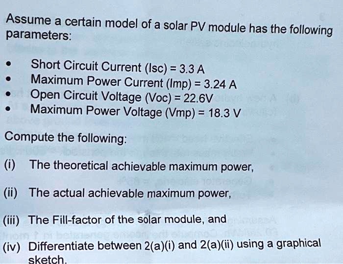 SOLVED: Assume a certain model of a solar PV module has the following parameters: Short Circuit ...
