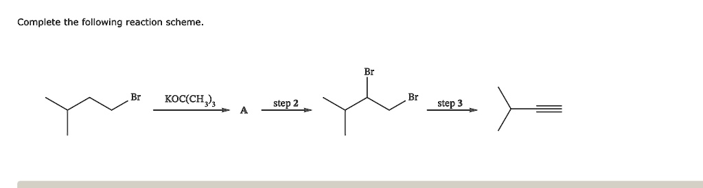 Please draw structure A Complete the following reaction scheme Br KOC(CH3)3 step 2 step3