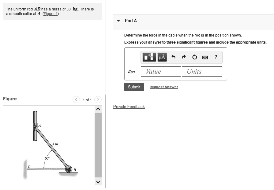 SOLVED: The uniform rod AB has a mass of 30 kg. There is a smooth collar at A. (Figure) Part A ...