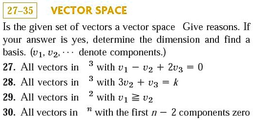 SOLVED: 27-35 VECTOR SPACE Is the given set of vectors vector space Give reasons. If your answer ...
