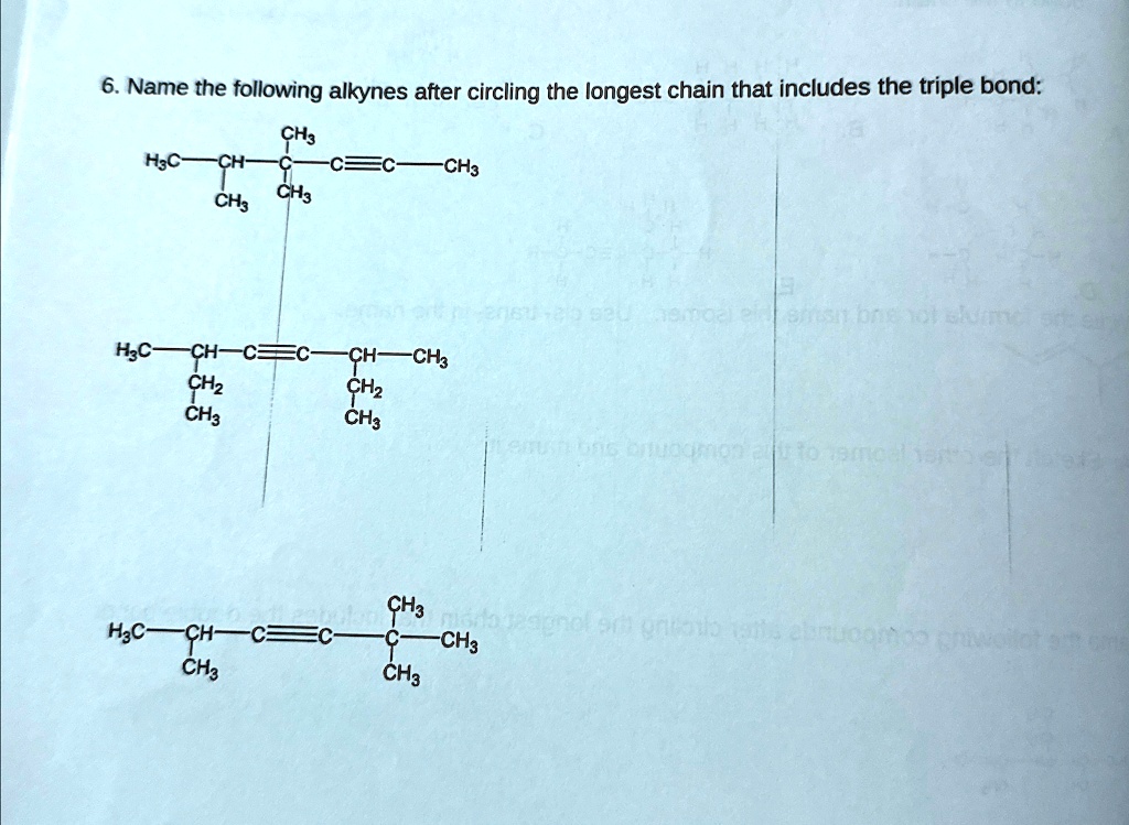 6. Name the following alkynes after circling the longest chain that includes the triple bond ...