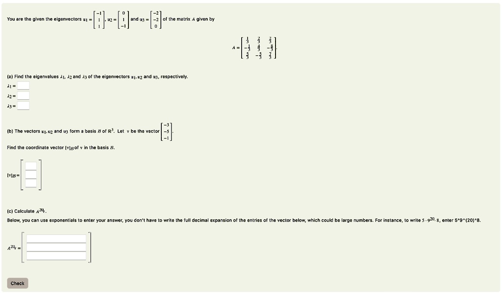 SOLVED: You are the given the eigenvectors i and 2of the matrix A given ...
