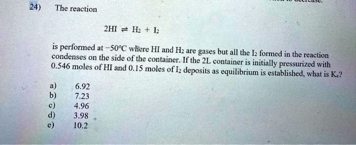 24 the reaction 2hi h is performed at soc where hi and hzare gases but ...